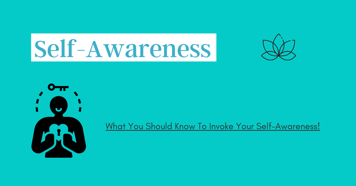 Self-Awareness – What You Should Know To Invoke Your Self-Awareness ...