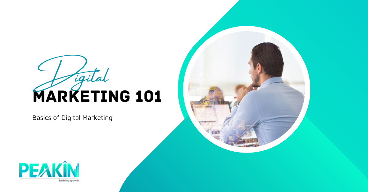 Digital marketing 101: Basics of digital marketing - Peakin