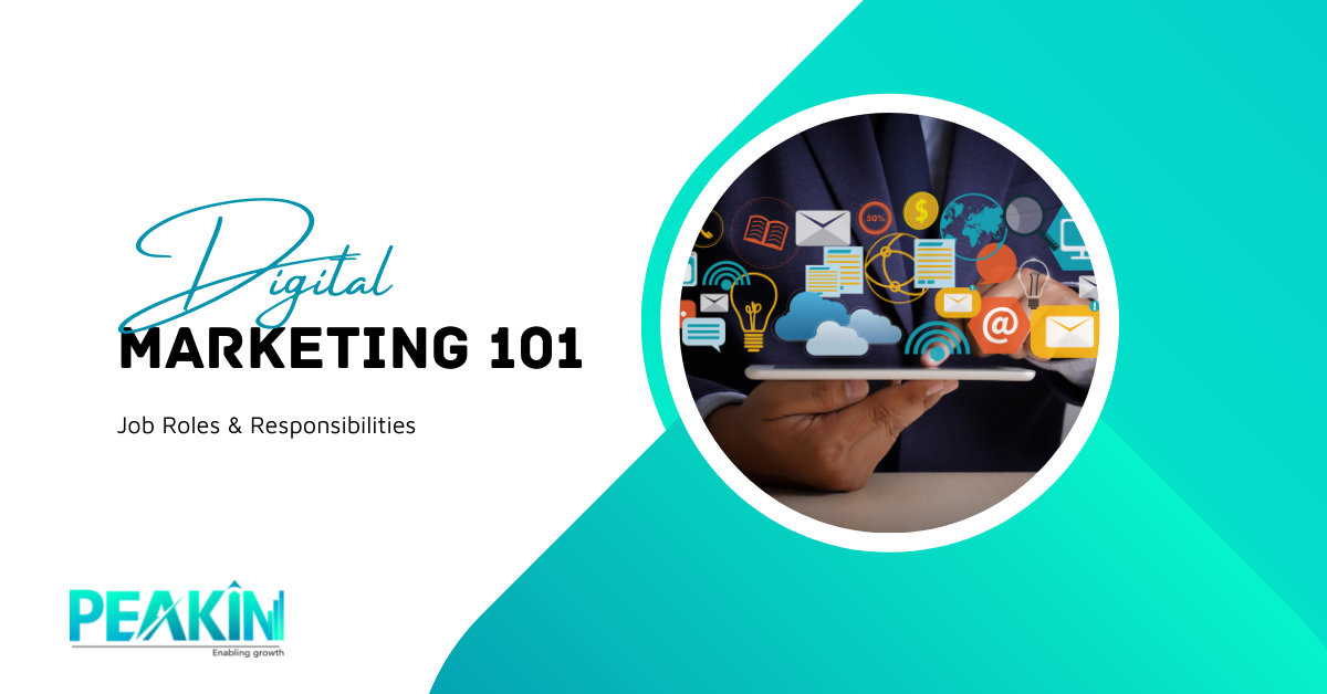 Digital marketing 101: Job Roles & Responsibilities - Peakin